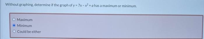 Solved Without graphing, determine if the graph of y=7x−x2+a | Chegg.com
