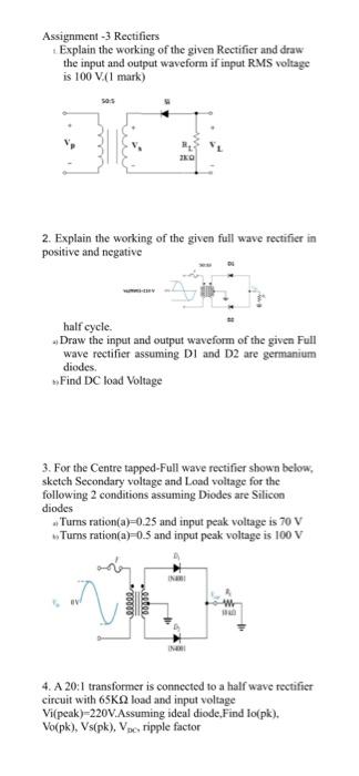 Solved Assignment -3 Rectifiers Explain the working of the | Chegg.com