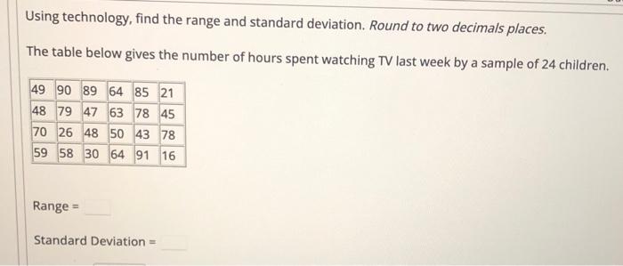 Solved Using technology, find the range and standard | Chegg.com