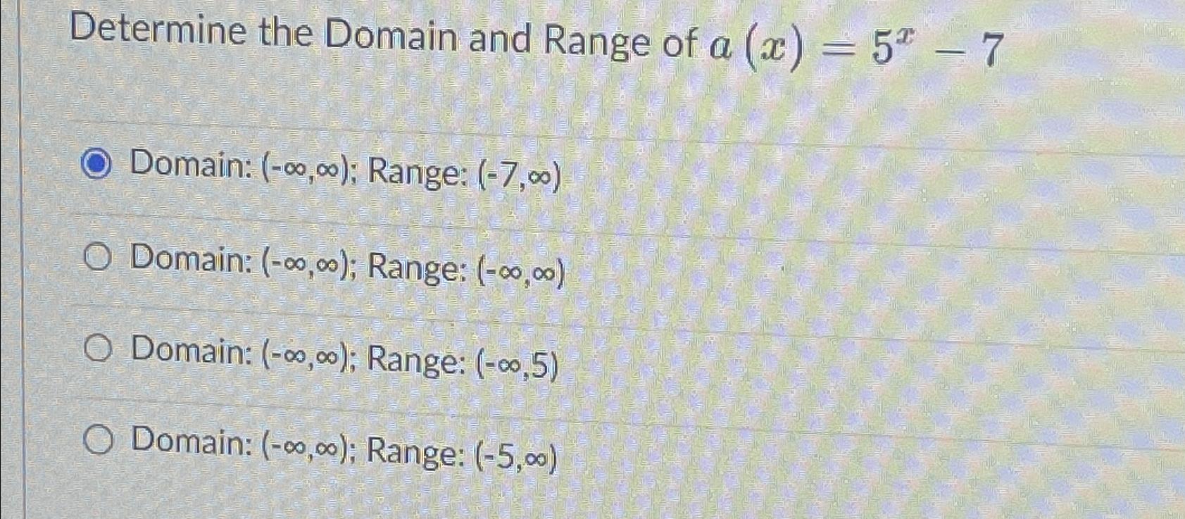 Solved Determine the Domain and Range of a(x)=5x-7Domain: | Chegg.com