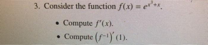 Solved 3. Consider the function f(x)=ex3+x. - Compute f′(x). | Chegg.com