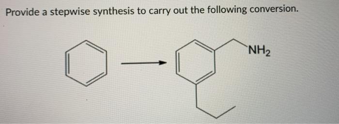 Solved Provide a stepwise synthesis to carry out the | Chegg.com
