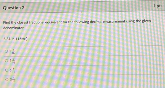 Solved Question 2 1 pts Find the closest fractional | Chegg.com