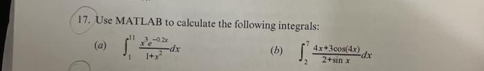 Solved 17. Use MATLAB to calculate the following integrals: | Chegg.com