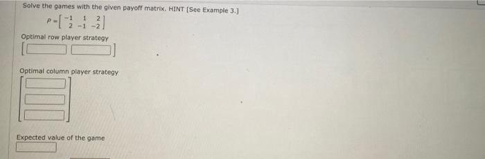 Solved Solve the games with the given payoff matrix. HINT | Chegg.com