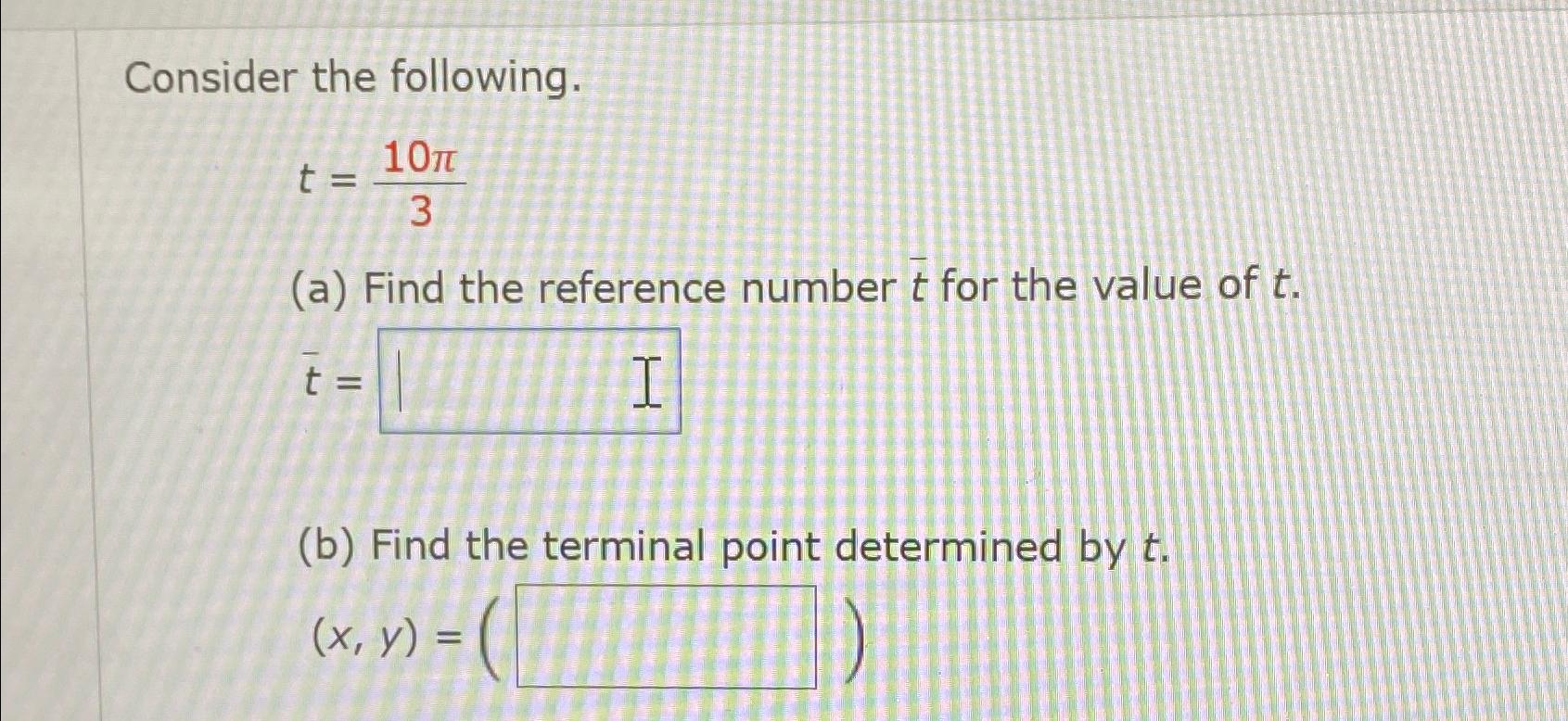 Solved Consider the following.t=10π3(a) ﻿Find the reference | Chegg.com