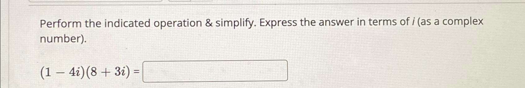 Solved Perform the indicated operation & simplify. Express | Chegg.com