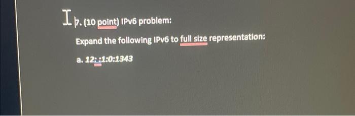Solved - p. (10 point) IPv6 problem: Expand the following | Chegg.com