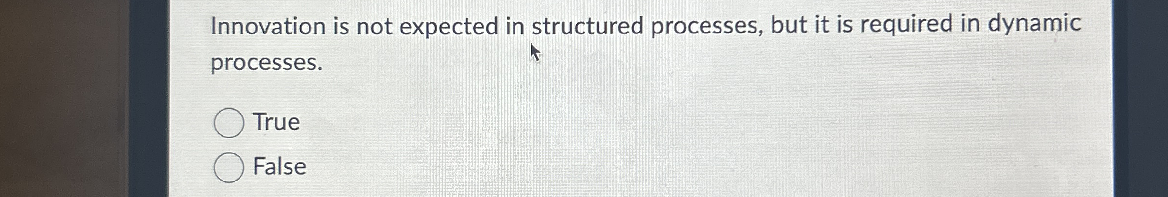 Solved Innovation is not expected in structured processes, | Chegg.com