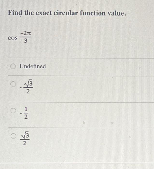 Solved Find the exact circular function value. cos3−2π | Chegg.com