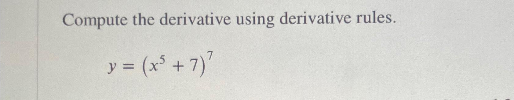 Solved Compute the derivative using derivative | Chegg.com Solved Compute the derivative using derivative | Chegg.com