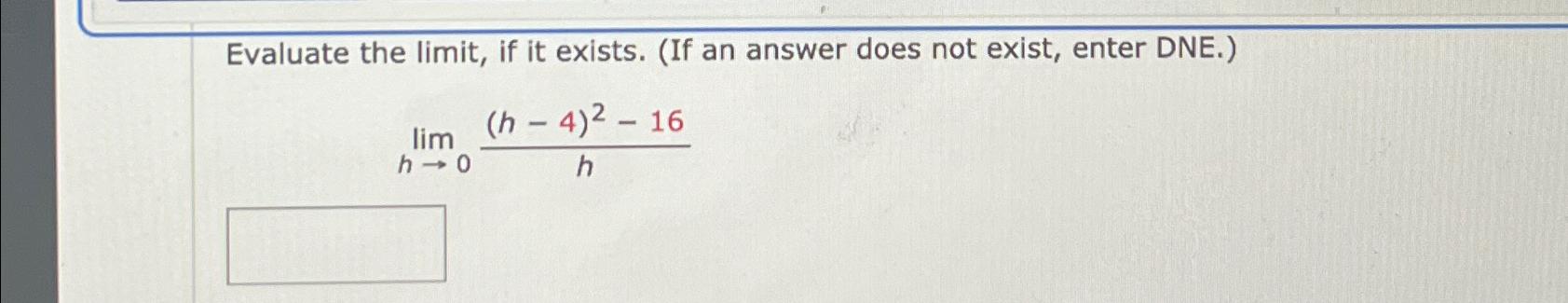 Solved Evaluate the limit, ﻿if it exists. (If an answer does | Chegg.com
