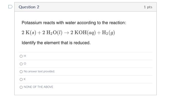 Solved Potassium reacts with water according to the | Chegg.com