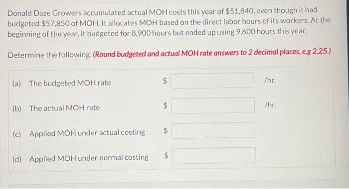 Solved Donald Daze Growers accumulated actual MOH costs this | Chegg.com