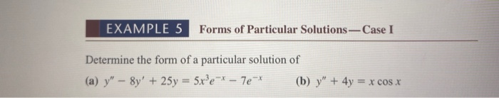 Solved EXAMPLE 5 Forms of Particular Solutions - Case I | Chegg.com