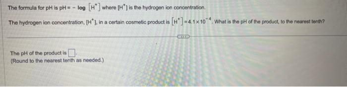 Solved The formula for pH is pH=−log[H+]where [H+]is the | Chegg.com