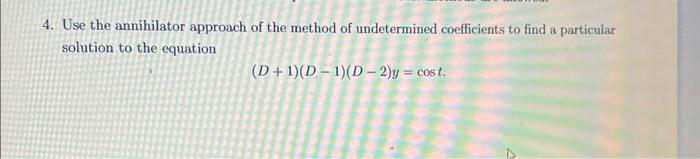 Solved 4. Use the annihilator approach of the method of | Chegg.com Solved 4. Use the annihilator approach of the method of | Chegg.com