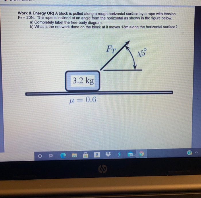 Solved Work & Energy OR) A block is pulled along a rough | Chegg.com