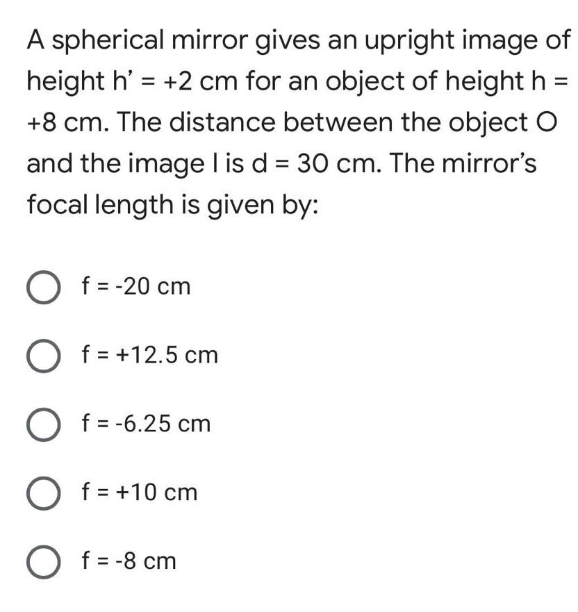 Solved = A spherical mirror gives an upright image of height | Chegg.com