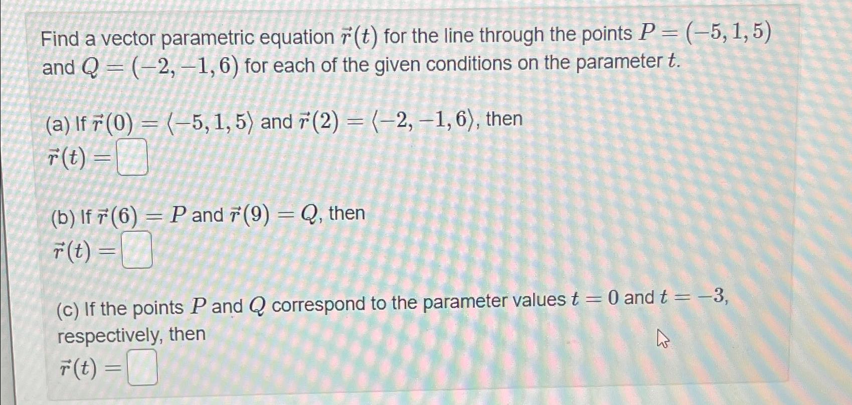Solved Find a vector parametric equation vec(r)(t) ﻿for the | Chegg.com