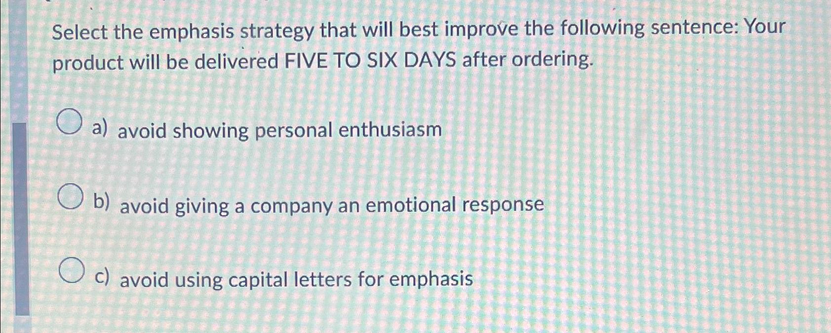 Solved Select the emphasis strategy that will best improve | Chegg.com