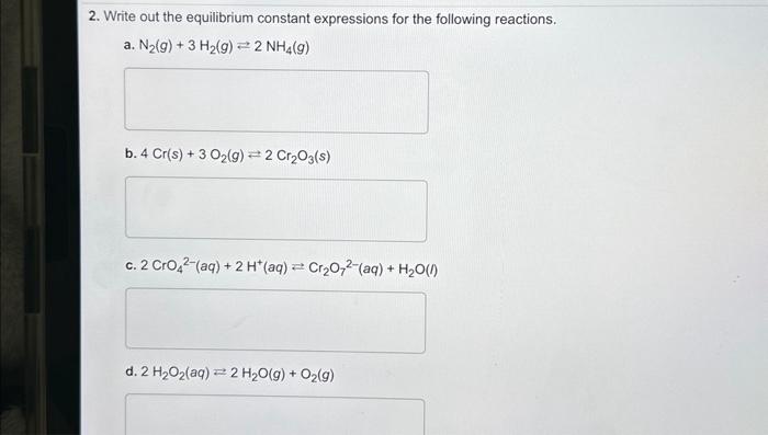 Solved Write out the equilibrium constant expressions for | Chegg.com