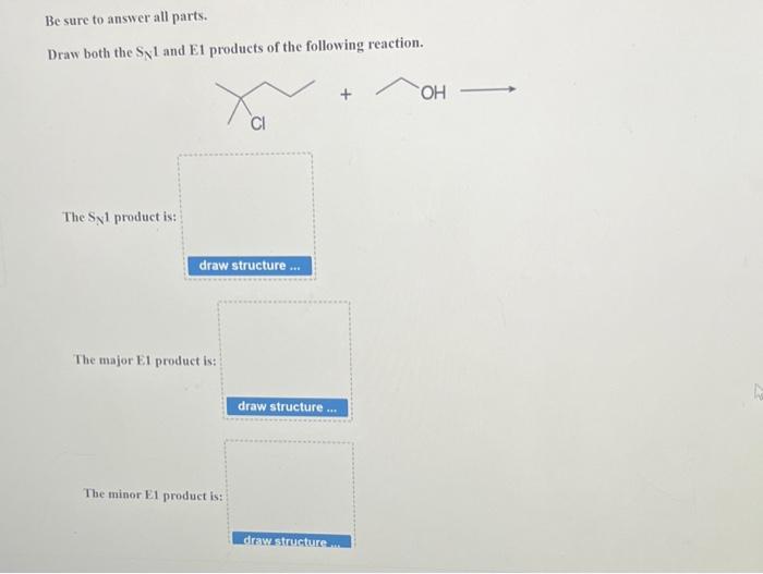 Solved Be sure to answer all parts. Draw both the SN1 and E1 | Chegg.com