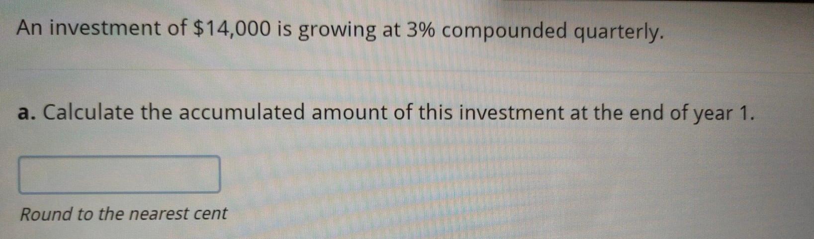 Solved An investment of $14,000 is growing at 3% compounded | Chegg.com