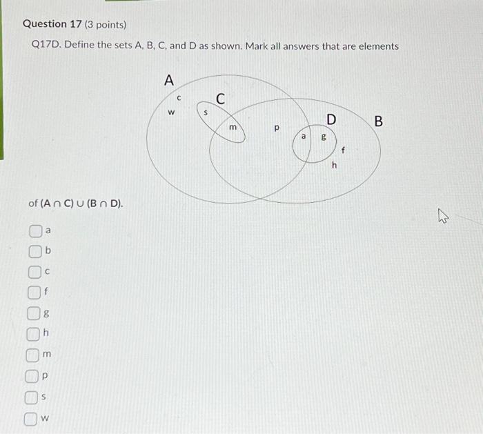 Solved Question 17 (3 points) Q17D. Define the sets A, B, C, | Chegg.com