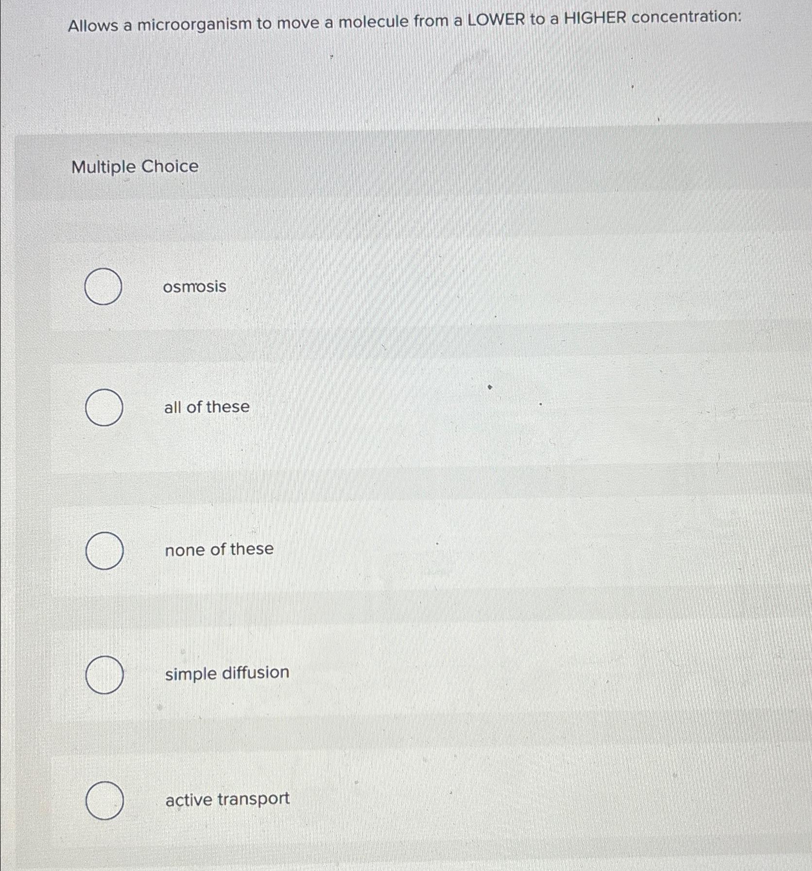 Solved Allows a microorganism to move a molecule from a | Chegg.com