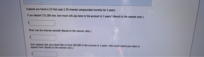 Solved Suppose you found a CD that pays 2.5% interest | Chegg.com