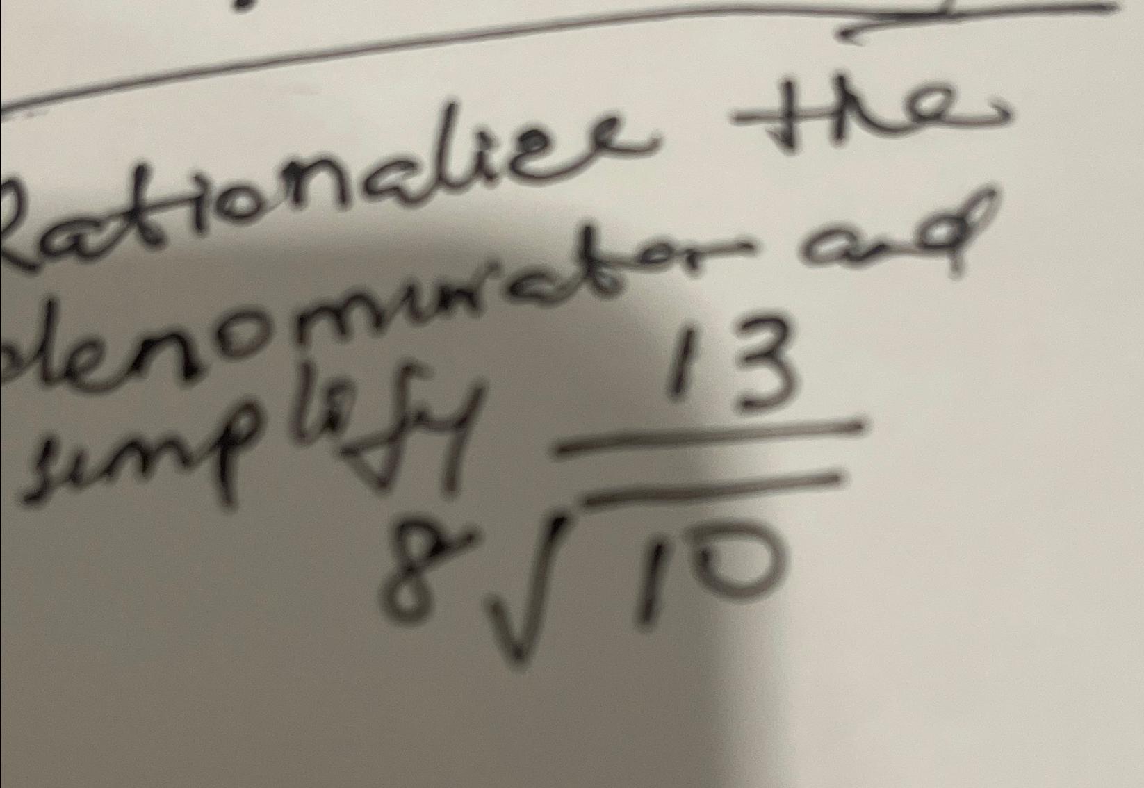 Solved Rationalier the denominater and simplify 138102 | Chegg.com