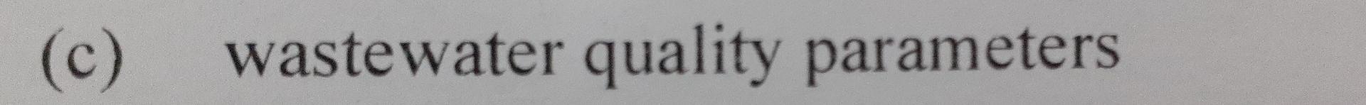 Solved (c) wastewater quality parameters | Chegg.com