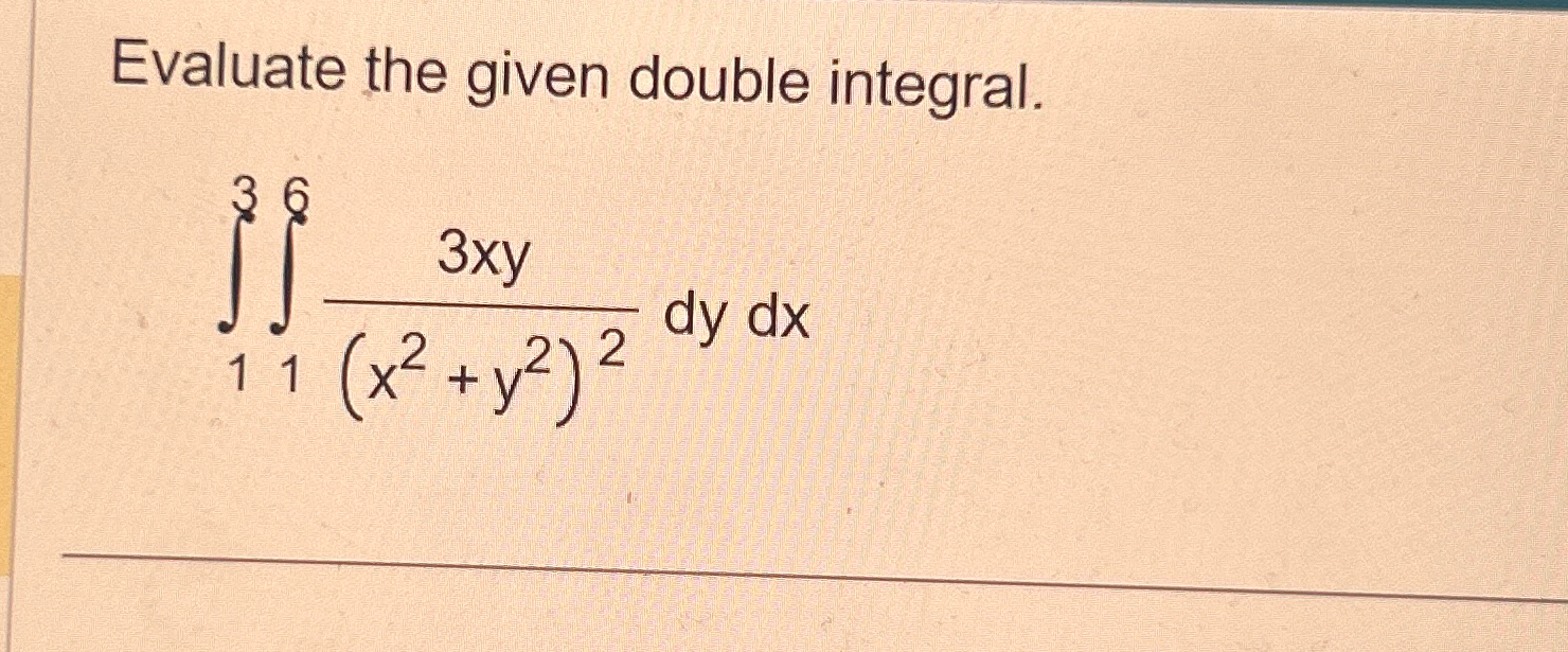 Solved Evaluate the given double | Chegg.com