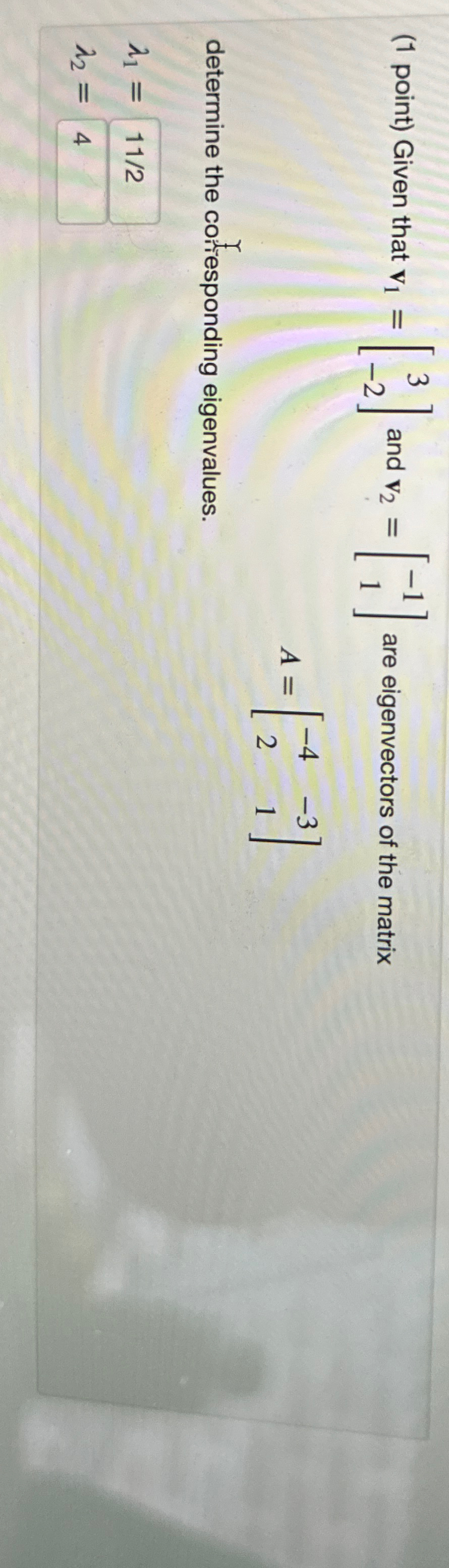 Solved (1 ﻿point) ﻿Given that v1=[3-2] ﻿and v2=[-11] ﻿are | Chegg.com