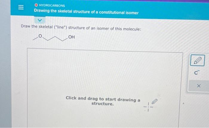 Solved Draw The Skeletal Line Structure Of An Isomer Of