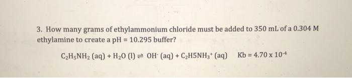 Solved 3. How many grams of ethylammonium chloride must be | Chegg.com