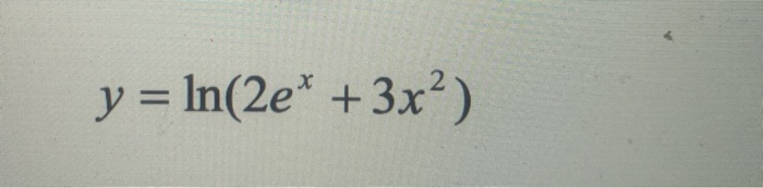 Solved y = ln(2e* + 3x) | Chegg.com