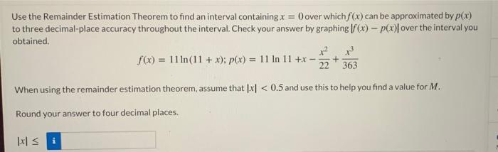 Solved Use the Remainder Estimation Theorem to find an | Chegg.com