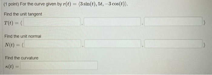 Solved (1 point) For the curve given by r(t) = (3 sin(t), | Chegg.com