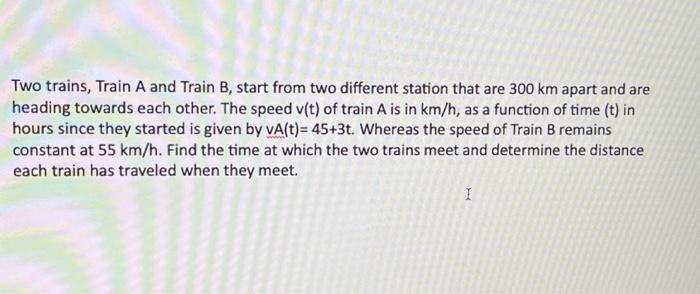 Solved Two trains, Train A and Train B, start from two | Chegg.com