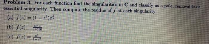 Solved Problem 3. For each function find the singularities | Chegg.com