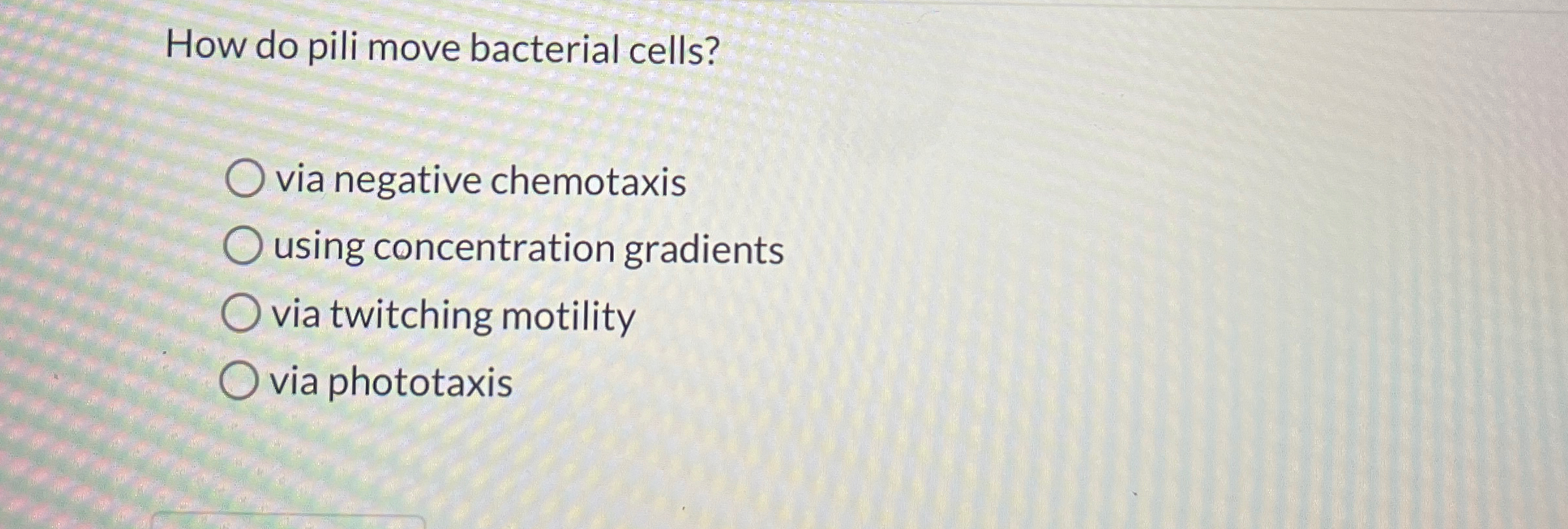 Solved How do pili move bacterial cells?via negative | Chegg.com