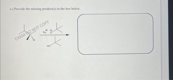 Solved e.) Provide the missing product(s) in the box below. | Chegg.com