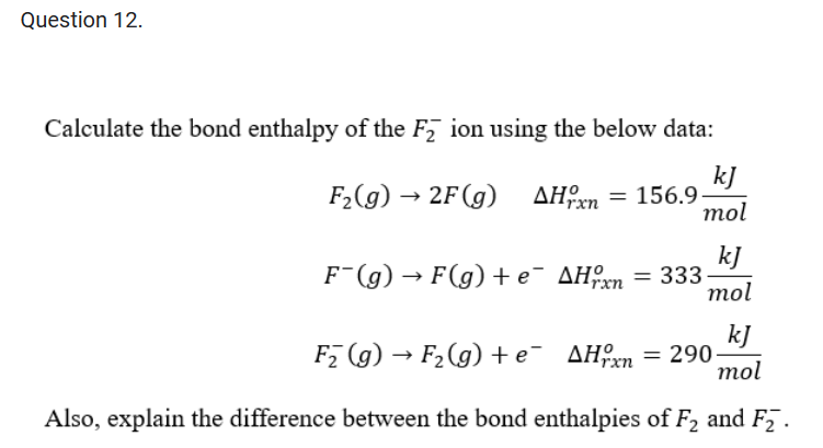 Solved Question 12.Calculate the bond enthalpy of the F2-ion | Chegg.com