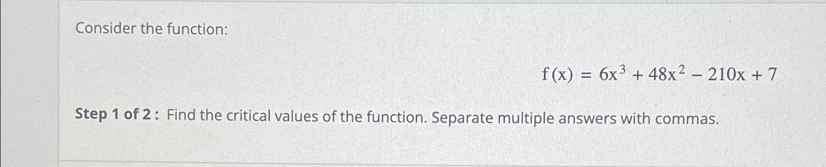 Solved Consider the function:f(x)=6x3+48x2-210x+7Step 1 ﻿of | Chegg.com