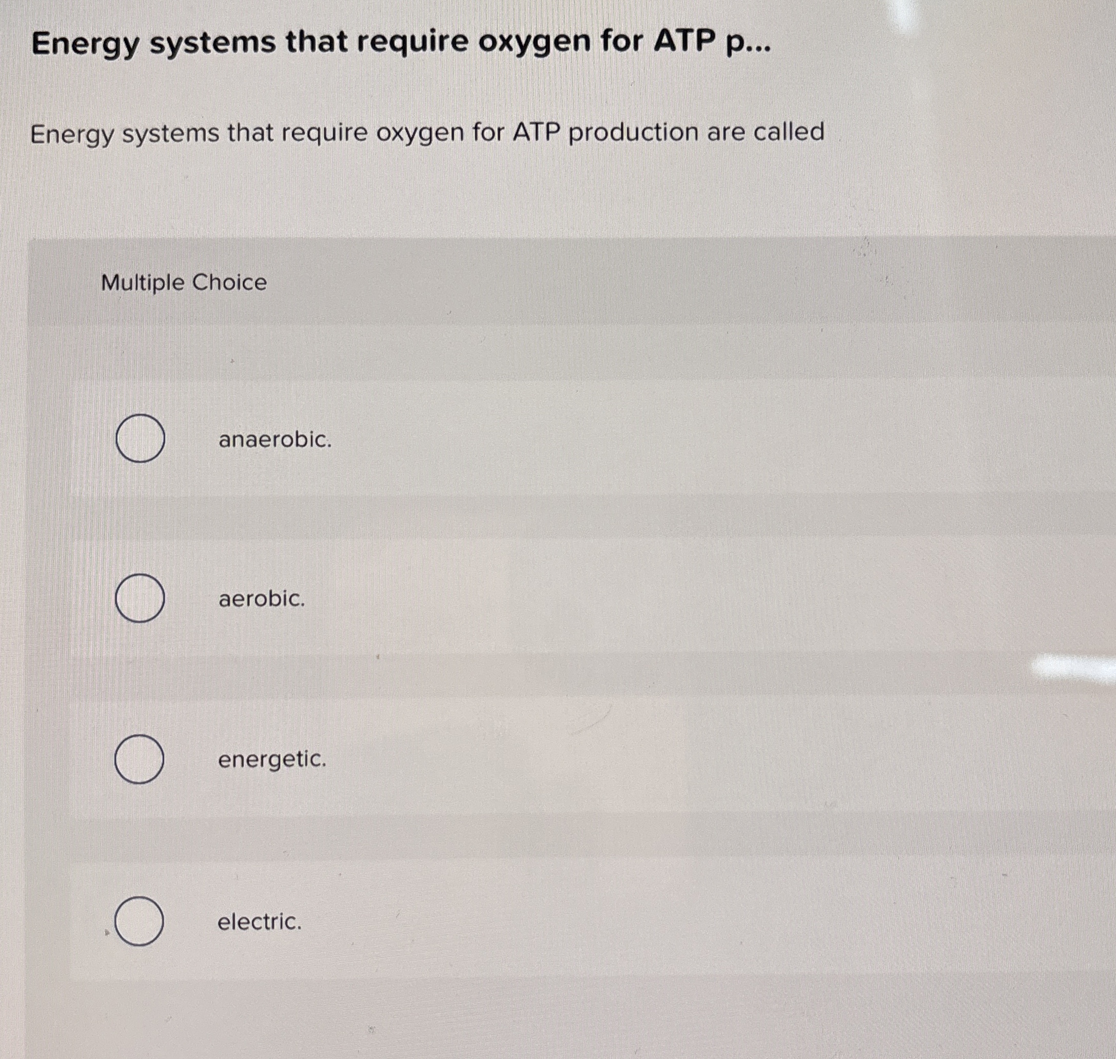 Solved Energy systems that require oxygen for ATP p...Energy | Chegg.com