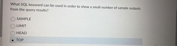 Solved What SQL keyword can be used in order to show a small | Chegg.com