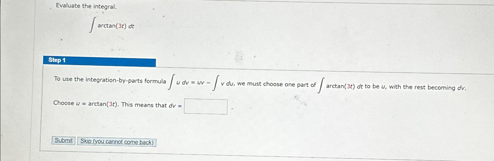 Solved Evaluate the integral.∫﻿﻿arctan(3t)dtStep 1To use the | Chegg.com