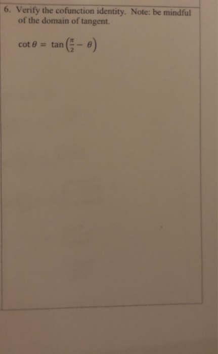Solved 6. Verify the cofunction identity. Note: be mindful | Chegg.com